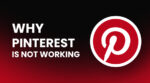Why Pinterest Is Not Working? Top Causes & Fixes for App, Web, and Mobile