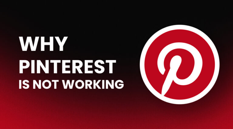 Why Pinterest Is Not Working? Top Causes & Fixes for App, Web, and Mobile